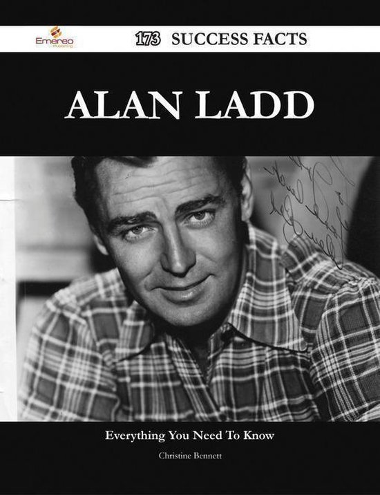 Alan Ladd 173 Success Facts - Everything You Need to Know About Alan ...