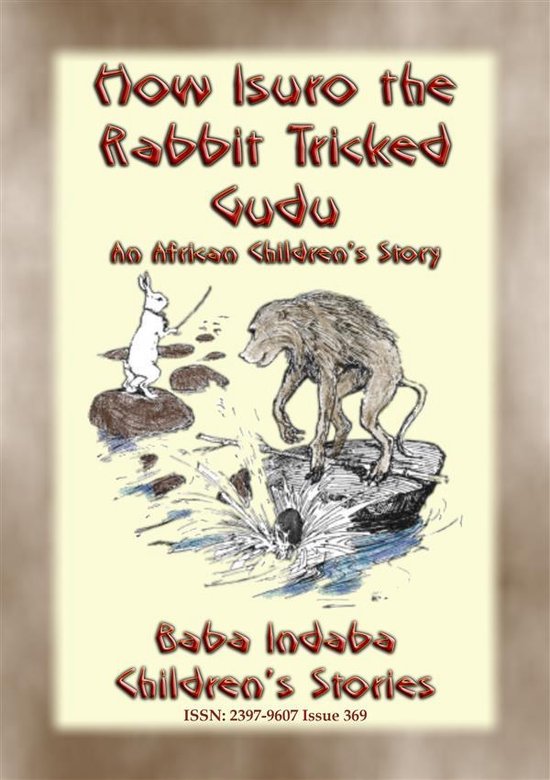 Baba Indaba Children's Stories 369 - HOW ISURO THE RABBIT TRICKED GUDU ...