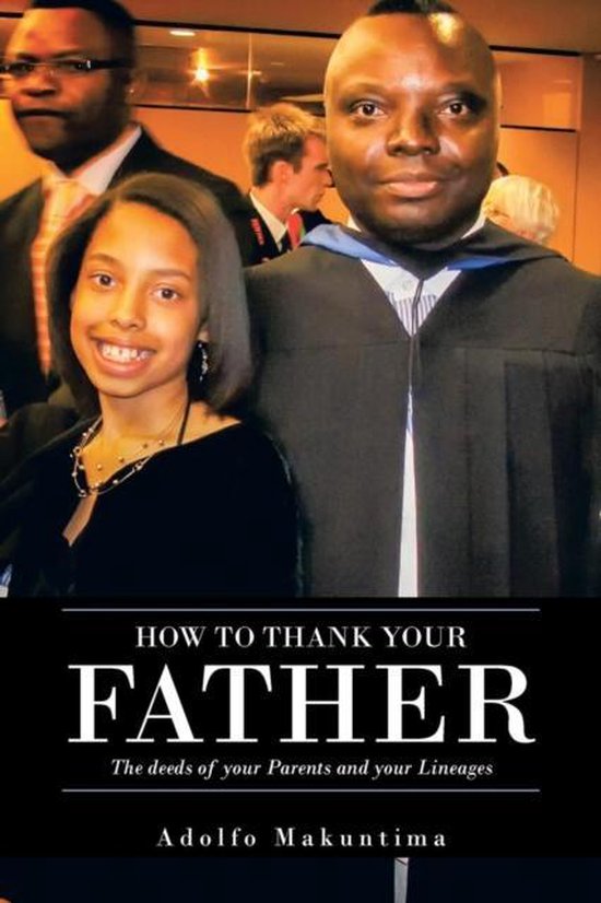 How To Thank Your Father Adolfo Makuntima 9781491863718 Boeken how-to-thank-your-father-adolfo-makuntima-9781491863718-boeken