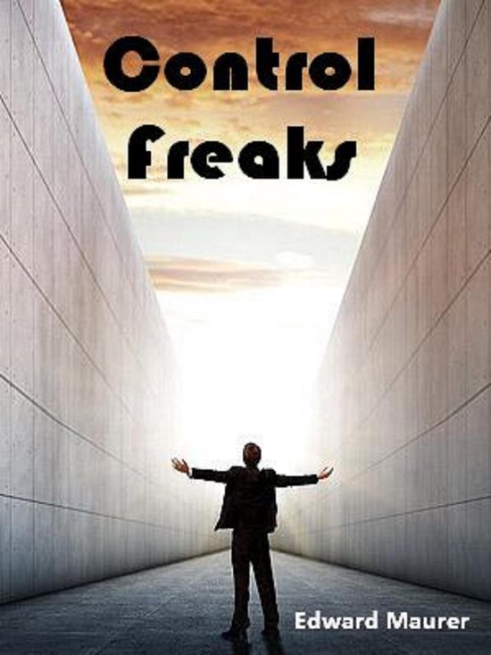 Control Freaks (ebook), Edward Maurer | 9781311395122 | Boeken | bol.com