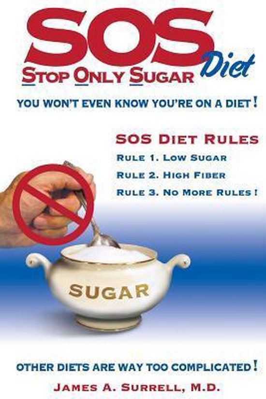 SOS (Stop Only Sugar) Diet, James A Surrell | 9780982560181 | Boeken ...