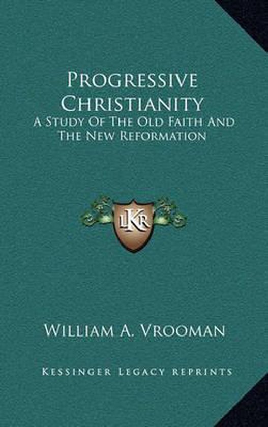 Progressive Christianity, William A Vrooman | 9781163375464 | Boeken ...
