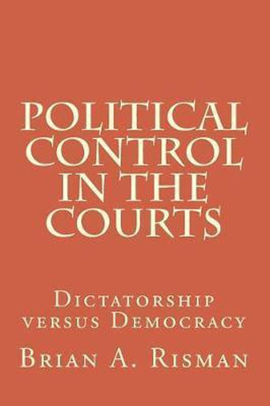 Political Control in the Courts | 9781729551509 | Brian a Risman ...