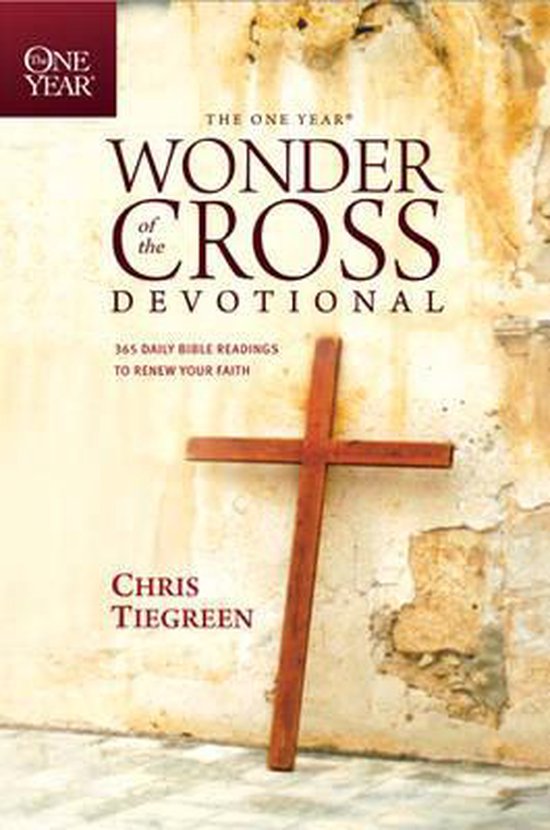 The One Year Wonder of the Cross Devotional, Chris Tiegreen ...