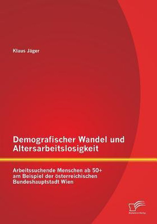 Demografischer Wandel und Altersarbeitslosigkeit, Klaus Jager ...