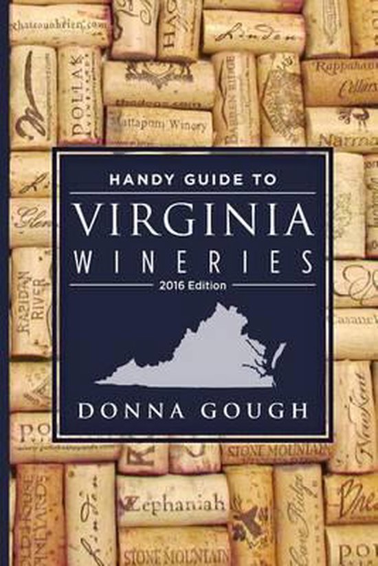 Handy Guide to Virginia Wineries (2016 Edition), Donna Gough ...