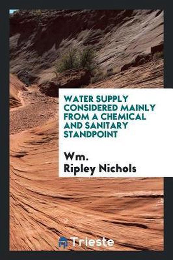 Water Supply Considered Mainly from a Chemical and Sanitary Standpoint ...