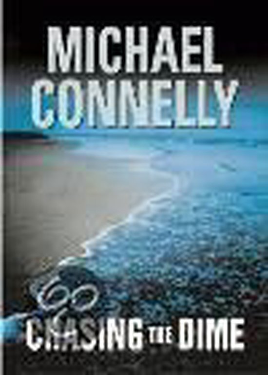 Chasing The Dime, Michael Connelly | 9780316153911 | Boeken | bol
