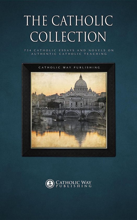 The Catholic Collection: 734 Catholic Novels on Authentic Catholic ...