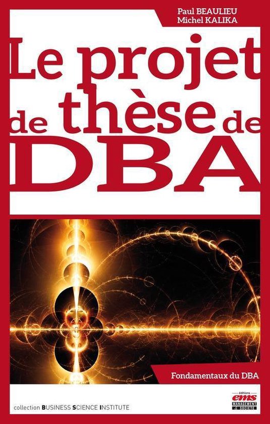 Business Science Institute - Le projet de thèse de DBA (ebook), Paul ...