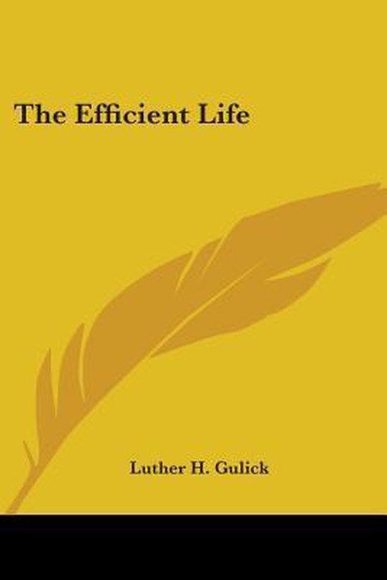 Efficient Life, Luther H. Gulick | 9781428600959 | Boeken | bol