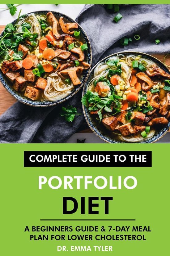 Complete Guide to the Portfolio Diet: A Beginners Guide & 7-Day Meal Plan for Lower... | bol