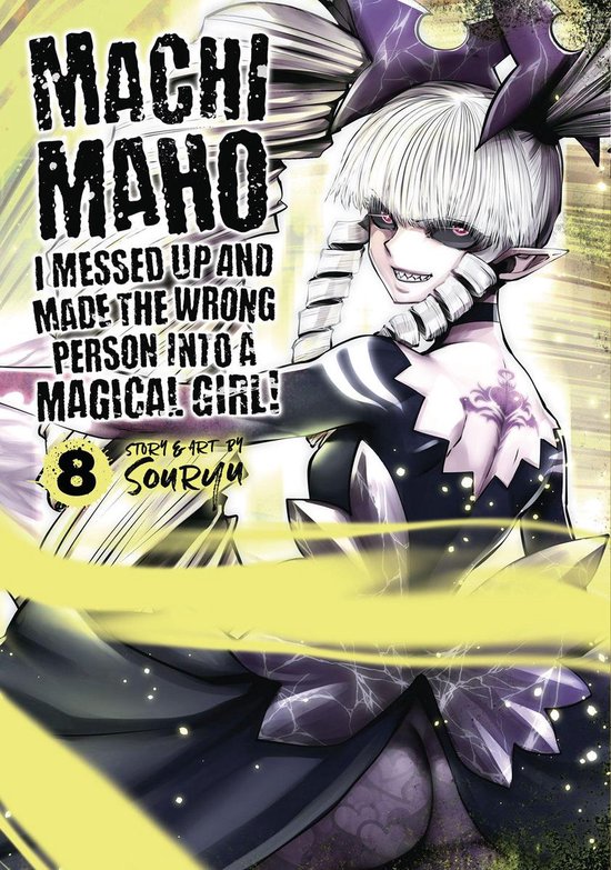 Machimaho: I Messed Up and Made the Wrong Person Into a Magical Girl! 8 ...