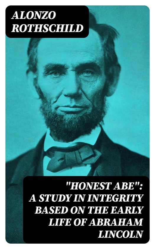 "Honest Abe": A Study in Integrity Based on the Early Life of Abraham ...