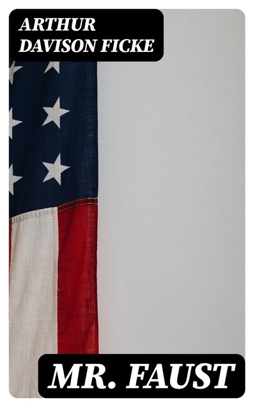 Mr. Faust (ebook), Arthur Davison Ficke | 8596547208525 | Boeken | bol.com