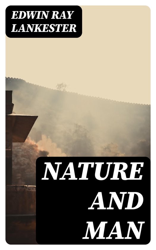 Nature and Man (ebook), Edwin Ray Lankester | 8596547167761 | Boeken ...