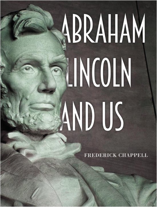 Abraham Lincoln and Us (ebook), Frederick Chappell | 9781639376056 ...