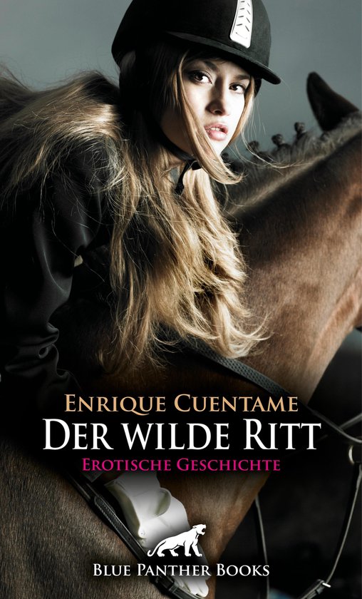 Love Passion And Sex Der Wilde Ritt Erotische Geschichte Ebook Enrique Cuentame