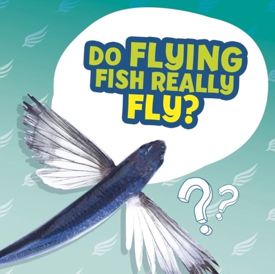 Do Flying Fish Really Fly? (ebook), Ellen Labrecque | 9781398227606 ...