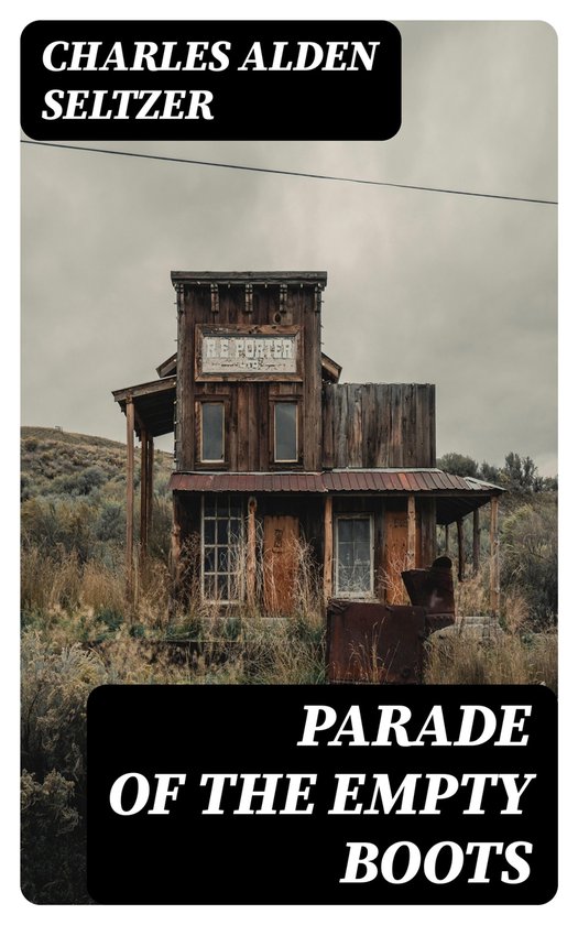 Parade of the Empty Boots (ebook), Charles Alden Seltzer ...