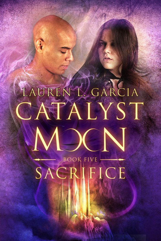 Catalyst Moon 5 - Sacrifice (Catalyst Moon #5) (ebook), Lauren L Garcia |... | bol.com