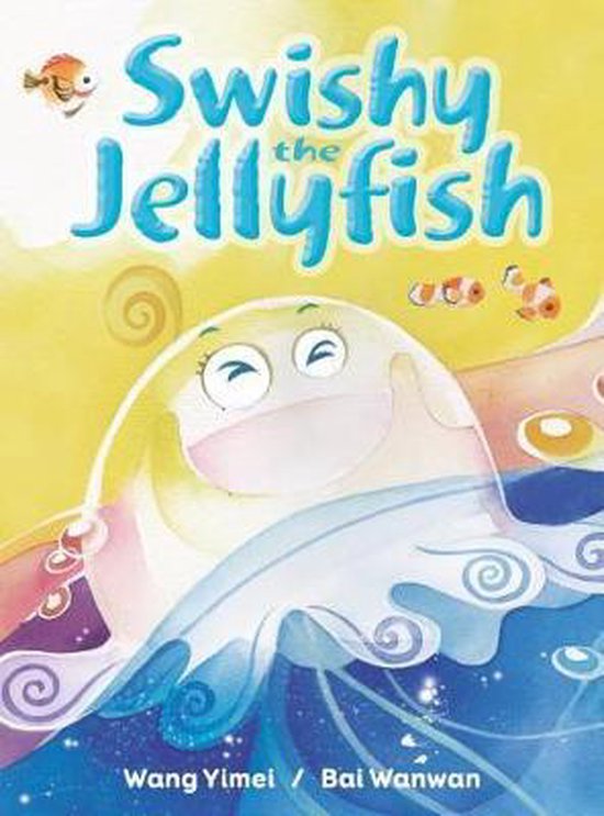 Swishy the Jellyfish, Wang Yimei | 9781640740280 | Boeken | bol.com