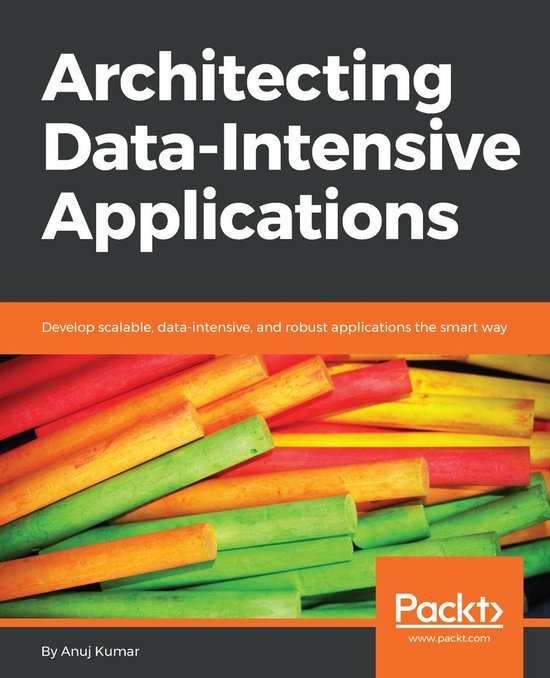Architecting Data-Intensive Applications (ebook), Anuj Kumar ...