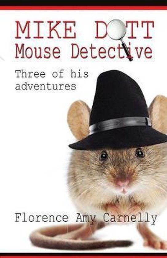 Mike Dott Mouse Detective, Florence Amy Carnelly | 9781942922421 ...