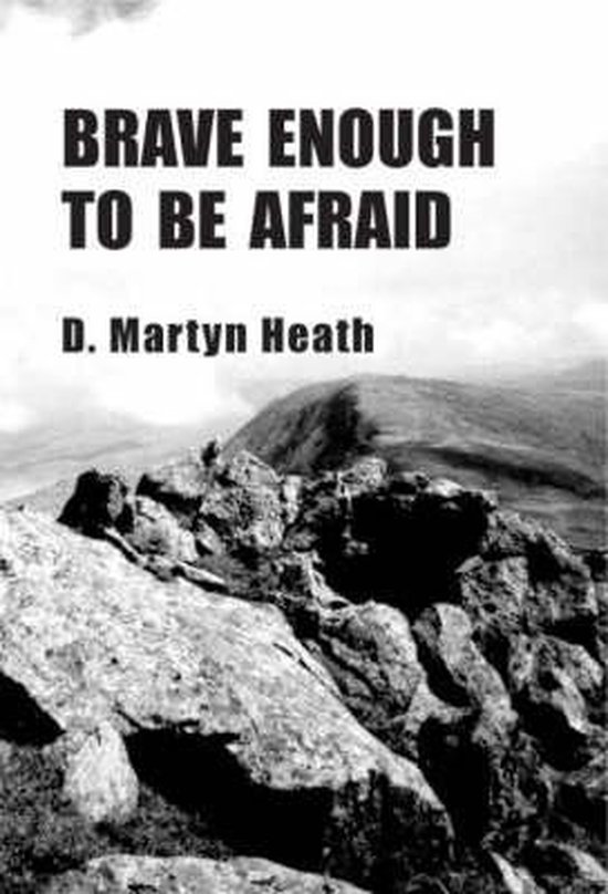 Brave Enough to be Afraid, D. Martyn Heath | 9781904444206 | Boeken | bol