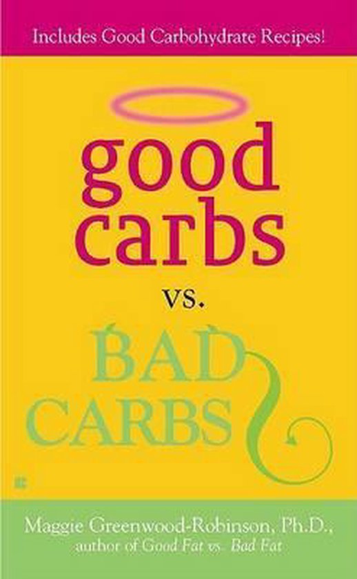 Good Carbs Vs. Bad Carbs, Maggie Greenwood-Robinson | 9780425193846 ...