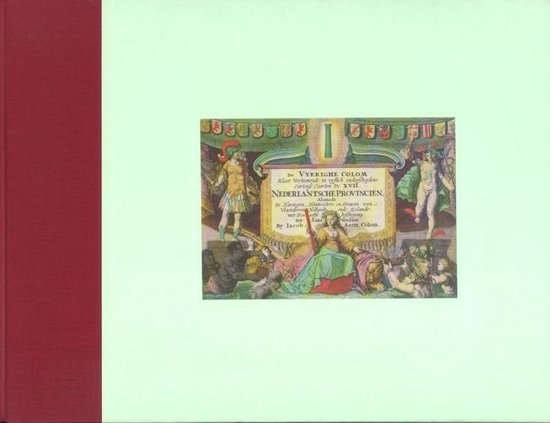 De Vyerige Colom - Atlas verthonende de 17 Nederlandsche Provintien, J ...