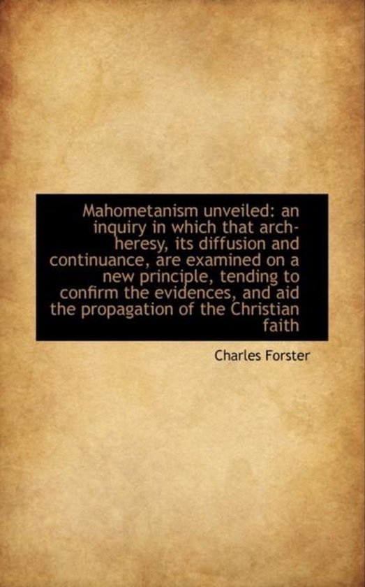 Mahometanism Unveiled | 9781117178233 | Charles Forster | Boeken | bol.com