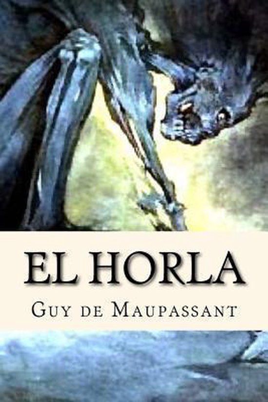 El Horla (Spanish Edition), Guy de Maupassant | 9781537561141 | Boeken ...