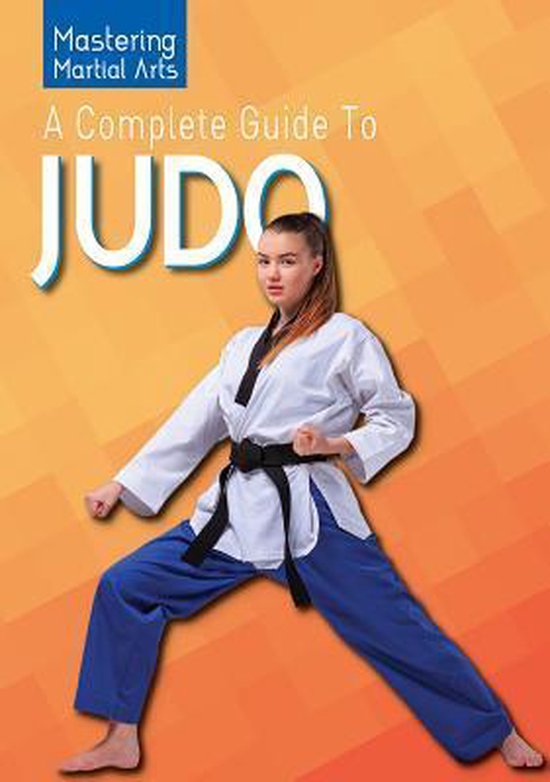 Mastering Martial Arts-A Complete Guide to Judo, Roberto Ghetti | 9780766085473 | Boeken | bol.com