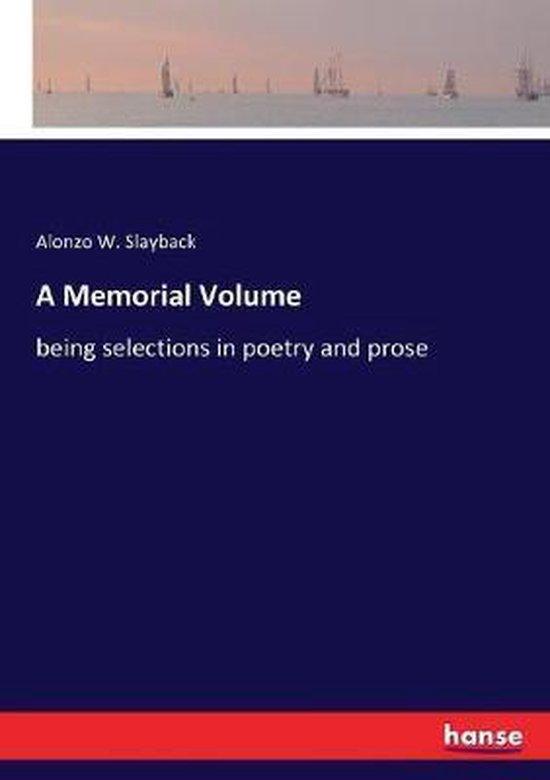 A Memorial Volume, Alonzo William Slayback | 9783337369897 | Boeken ...