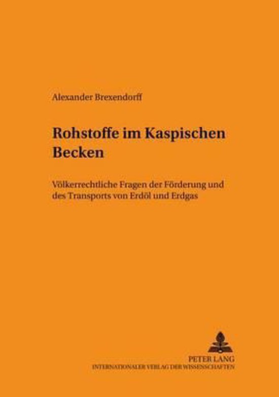 Rohstoffe im Kaspischen Becken, Alexander Brexendorff | 9783631549681 ...