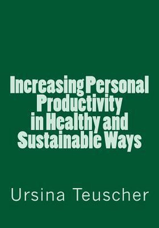 Increasing Personal Productivity in Healthy and Sustainable Ways ...