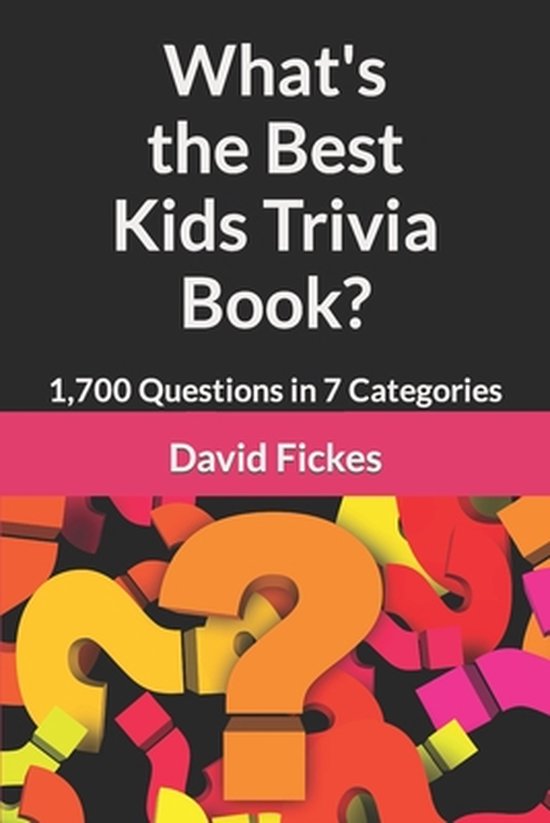 What's the Best Trivia?- What's the Best Kids Trivia Book? | 9781079177169 | David... | bol.com