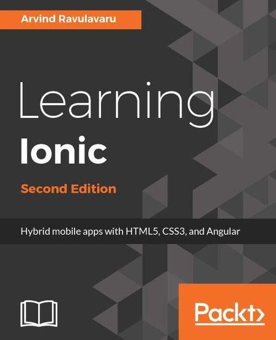 Learning Ionic - Second Edition (ebook), Arvind Ravulavaru | 9781786464576 | Boeken | bol.com