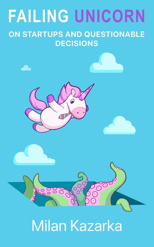 Failing Unicorn (ebook), Milan Kazarka | 9781667810430 | Boeken | bol.com