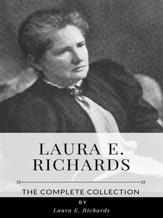 Laura E. Richards – The Complete Collection (ebook), Laura E. Richards ...