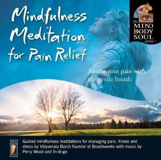 Mind Body & Soul Series - Mindfulness Med. Pain Relief (CD), various ...