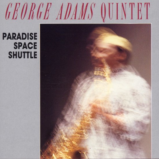 George Adams Quintet - Paradise Space Shuttle (CD), George -Quintet ...