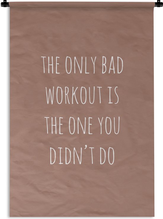 Wandkleed - Wanddoek - Engelse quote The only bad workout is the one ...
