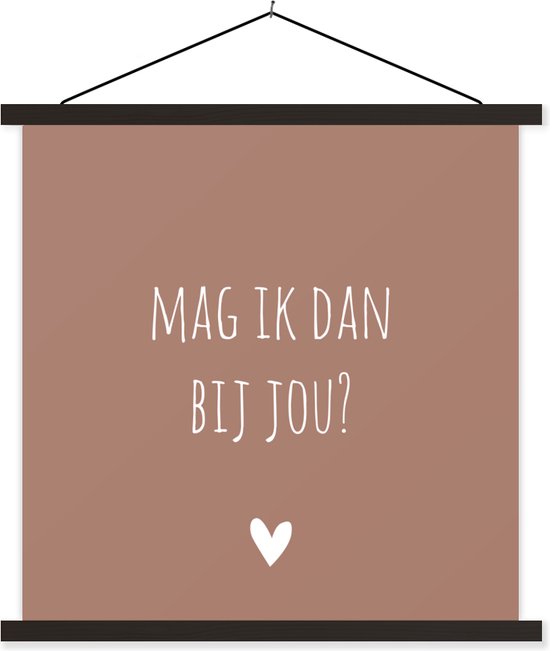 Posterhanger incl. Poster - Schoolplaat - Quotes - Mag ik dan bij jou ...
