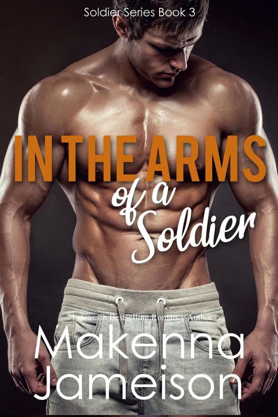 Soldier Series 3 - In the Arms of a Soldier (ebook), Makenna Jameison ...