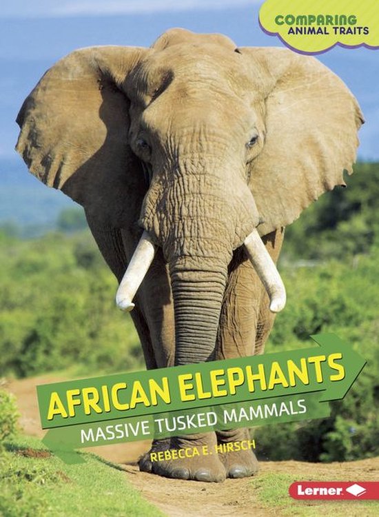 Comparing Animal Traits - African Elephants (ebook), Rebecca E. Hirsch ...