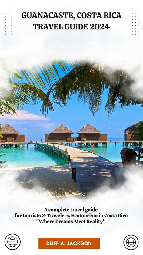 GUANACASTE, COSTA RICA TRAVEL GUIDE 2024 (ebook), Duff Jackson | 1230006977597 | Boeken | bol