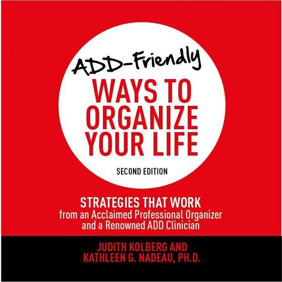 ADD Friendly Ways To Organize Your Life Second Edition Kathleen G
