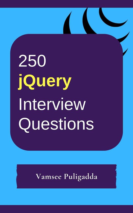 250 jQuery Interview Questions and Answers (ebook), Vamsee Puligadda | 1230004071488 |... | bol